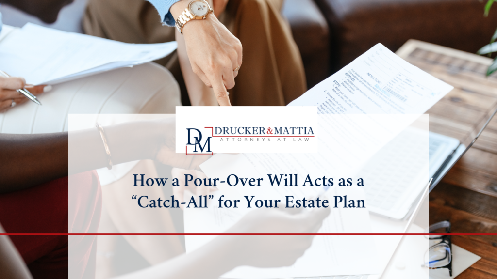 How a Pour-Over Will Acts as a “Catch-All” for Your Estate Plan ...